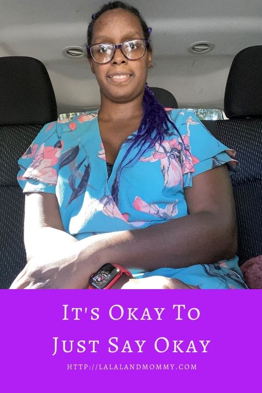 It's Okay To Just Say Okay - La La Land Mommy
