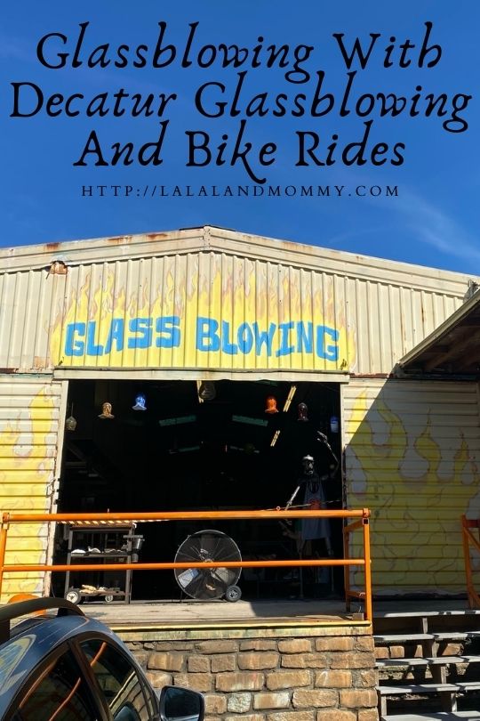Glassblowing With Decatur Glassblowing And Bike Rides - La La Land Mommy